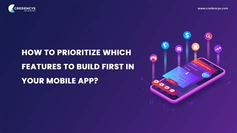 How To Prioritize Which Features To Build First In Your Mobile App