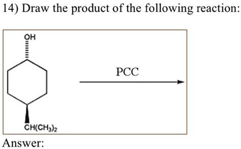 SOLVED: Draw the product of the following reaction: OH PCC CH3CH2OH