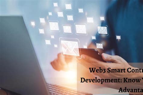 web3 smart contract development know the advantages