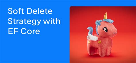How To Implement A Soft Delete Strategy With Entity Framework Core The Net Tools Blog