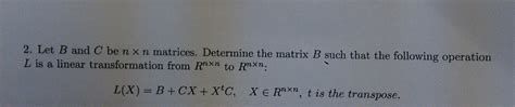 solved 2 let b and c be n x n matrices determine the