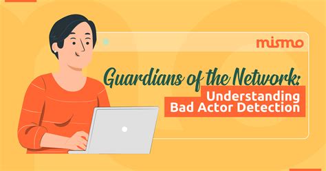 Guardians Of The Network Understanding Bad Actor Detection Mismo