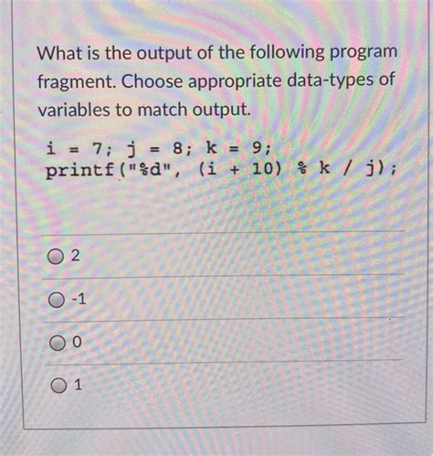 Solved What Is The Output Of The Following Program Fragment