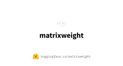 Matrixweight Matrix