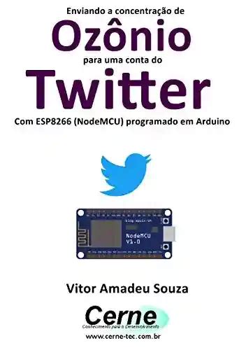 Pdf Enviando A Concentração De Ozônio Para Uma Conta Do Twitter Com