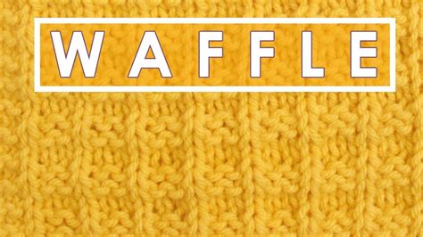 Waffle Stitch Knitting Pattern For Beginners 4 Row Repeat Waffle