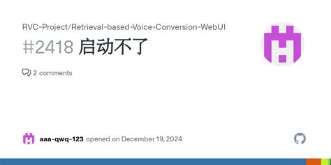 启动不了 · Issue 2418 · Rvc Projectretrieval Based Voice Conversion Webui