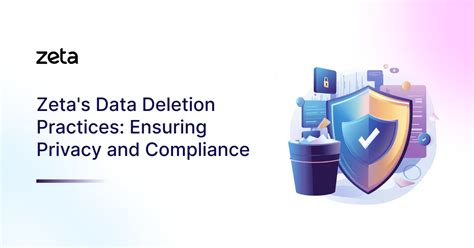 Zetas Data Deletion Practices Ensuring Privacy And Compliance Zeta Us
