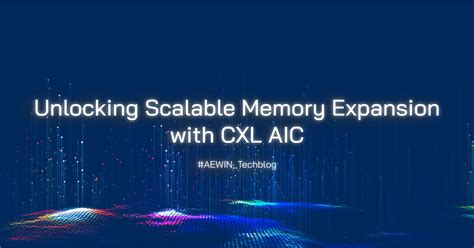 Unlocking Scalable Memory Expansion With Cxl Aic Aewin