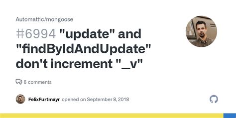 Update And Findbyidandupdate Dont Increment V · Issue 6994 · Automatticmongoose · Github