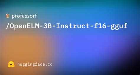 Professorf OpenELM B Instruct F Gguf Hugging Face