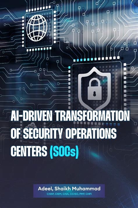 Ai Driven Transformation Of Security Operations Centers Socs Ebook Shaikh