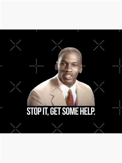Michael Jordan Stop It Get Some Help