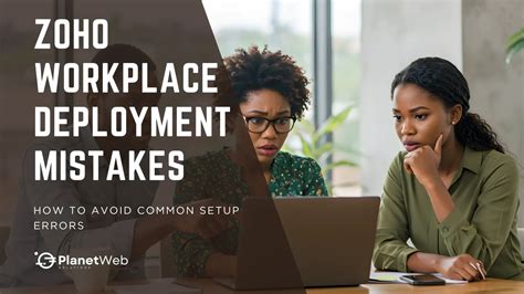 Zoho Workplace Deployment Mistakes How To Avoid Common Setup Errors