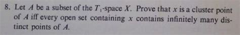 solved 8 let a be a subset of the t1 space x prove that x