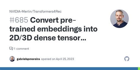 Convert Pre Trained Embeddings Into 2d3d Dense Tensor Representation · Issue 685 · Nvidia