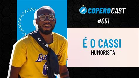 É O Cassi Coperocast 051 Youtube É O Cassi Coperocast 051 Youtube