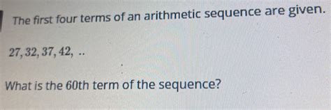 solved the first four terms of an arithmetic sequence are given 27