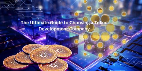 The Ultimate Guide To Choosing A Token Development Company By