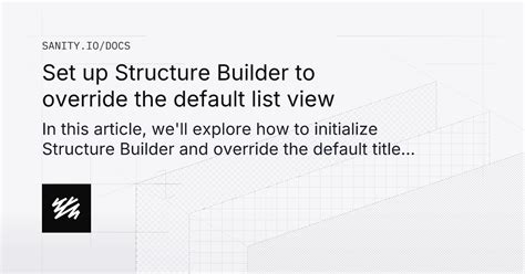 Set Up Structure Builder To Override The Default List View Sanity Docs