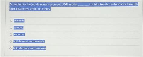 Solved According To The Job Demands Resources Jdr ﻿model
