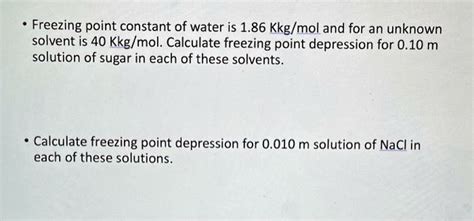 Freezing Point Constant Of Water Is Kkgmol And For An Unknown Solvent Is Kkgmol Calculate