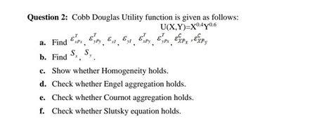 solved question 2 cobb douglas utility function is given as