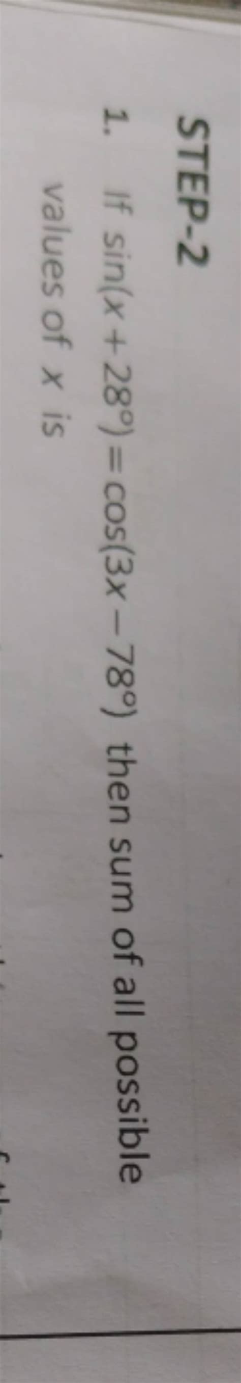 Step 2 1 If Sinx28∘cos3x−78∘ Then Sum Of All Possible Values Of X
