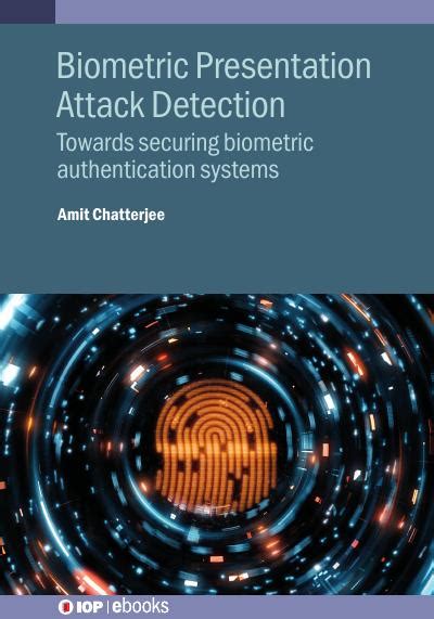 Biometric Presentation Attack Detection Towards Securing Biometric