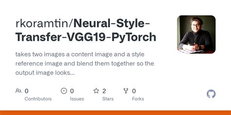 Github Rkoramtinneural Style Transfer Vgg19 Pytorch Takes Two Images A Content Image And A