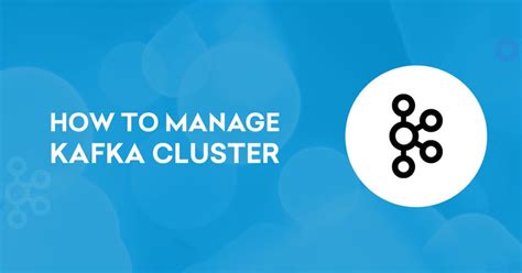 How To Manage The Kafka Cluster Factspan