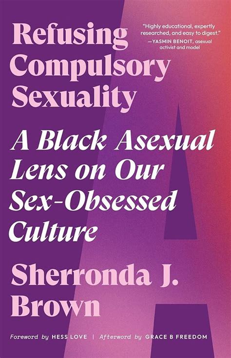 Refusing Compulsory Sexuality A Black Asexual Lens On Our Sex Obsessed
