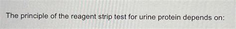 Solved The Principle Of The Reagent Strip Test For Urine