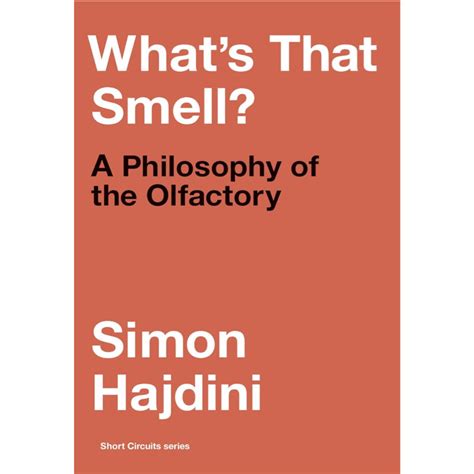 Whats That Smell A Philosophy Of The Olfactory Simon Hajdini