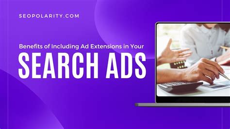 Benefits Of Including Ad Extensions In Your Search Ads Seopolarity