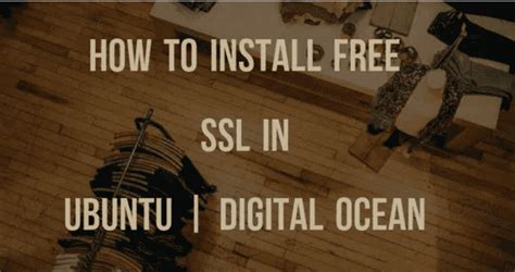 How To Install Free Ssl In Apache Ubuntu Digital Ocean Tutorial