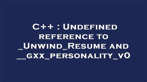 C Undefined Reference To Unwind Resume And Gxx Personality V0 YouTube