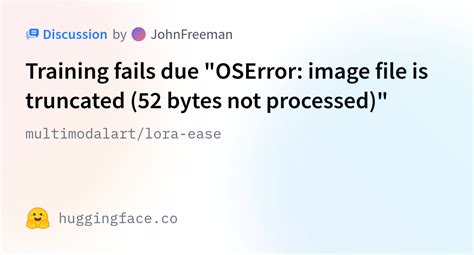 multimodalart lora ease · training fails due oserror image file is