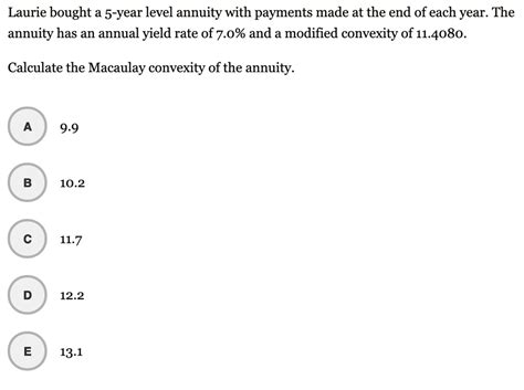 Laurie Bought A 5 Year Level Annuity With Payments Made At The End Of Each Year The Annuity Has