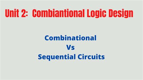 Digital Circuit Unit 2 Combinational Logic Design Lect 1 Combinational Vs Sequential