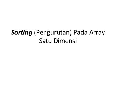 Sorting Pengurutan Pada Array Satu Dimensi Pengertian Sort