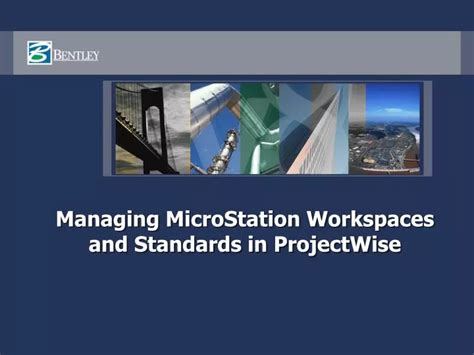 Ppt Managing Microstation Workspaces And Standards In Projectwise Powerpoint Presentation Id