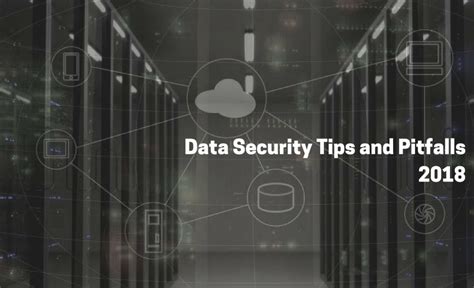 data security tips and pitfalls to know about in 2018
