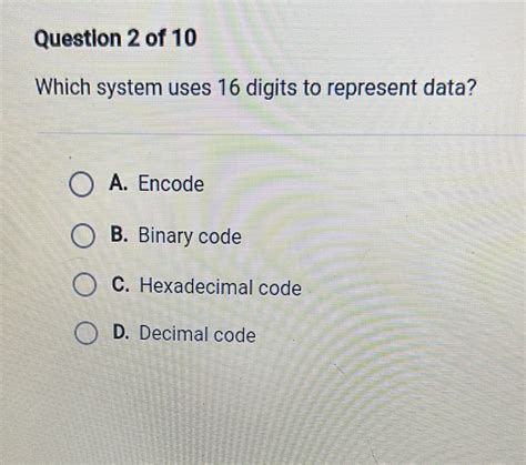 Solved Question 2 Of 10 Which System Uses 16 Digits To Represent Data