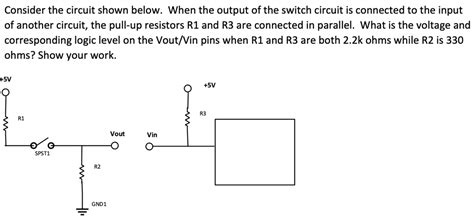Solved Consider The Circuit Shown Below When The Output Of The Switch