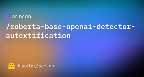 Arincon Roberta Base Openai Detector Autextification Hugging Face