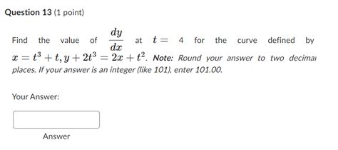Solved Question 13 1 ﻿pointfind The Value Of Dydx ﻿at T4