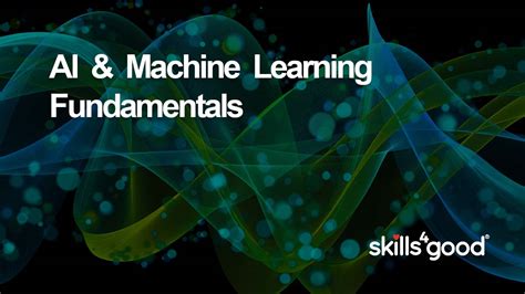 Skills4good Ai Academy Ai And Machine Learning Fundamentals