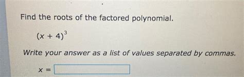 [answered] Find The Roots Of The Factored Polynomial X 4 Write Your Kunduz