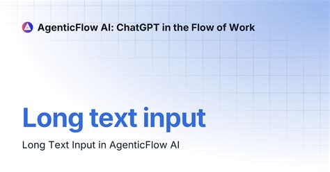 Long Text Input Agenticflow Ai Chatgpt In The Flow Of Work